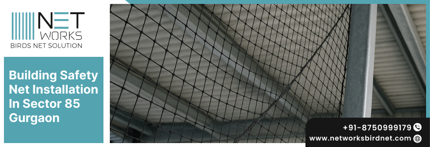 Building Safety Net Installation in Sector 85 Gurgaon